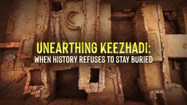 Unearthing Keezhadi: Who Wants the Past Buried and Why It Disturbs the ...